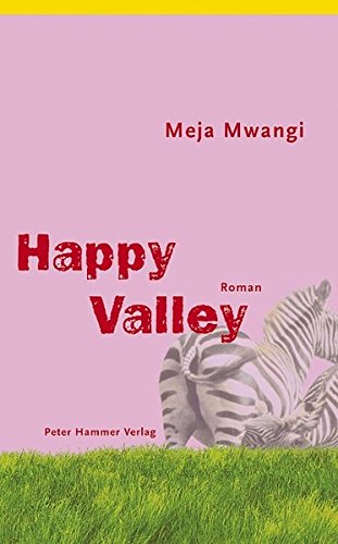 Meja Mwangi: Happy Valley - Literaturportal AfrikaRoman