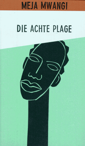 Meja Mwangi: Die achte Plage - Literaturportal AfrikaRoman
