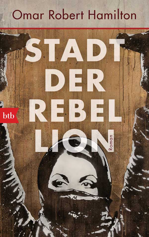 Stadt der Rebellion: Roman von Omar Robert Hamilton - Literaturportal AfrikaRoman